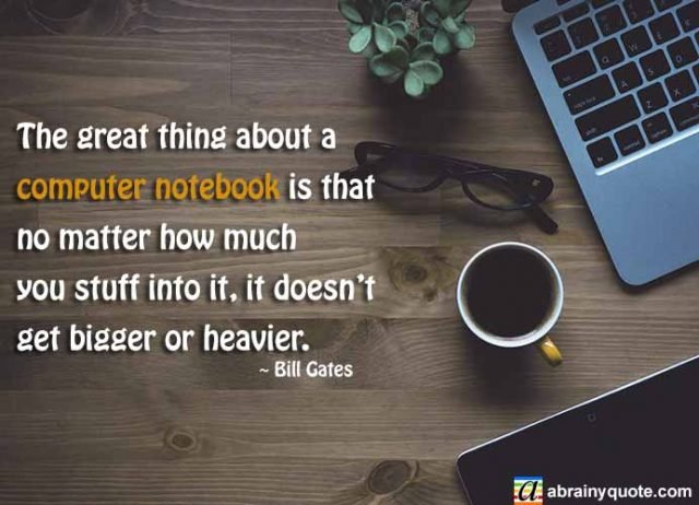 Bill Gates Quotes on the Worth of a Computer Notebook - abrainyquote