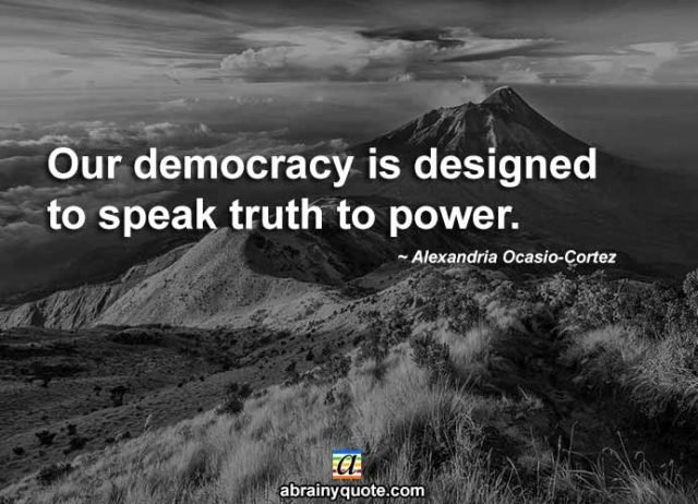Alexandria Ocasio-Cortez Quotes on Our Democracy - abrainyquote