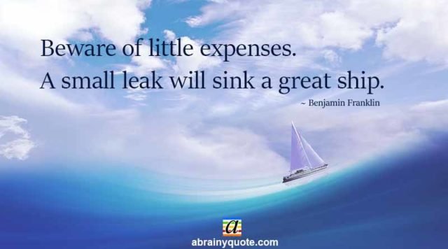 Benjamin Franklin Quotes on Little Expenses in Life - abrainyquote
