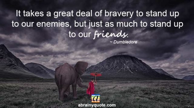 Dumbledore Quotes on Bravery and Friendship - abrainyquote