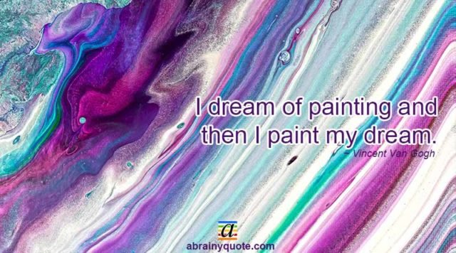 Vincent Van Gogh Quotes on Dream and Painting - abrainyquote